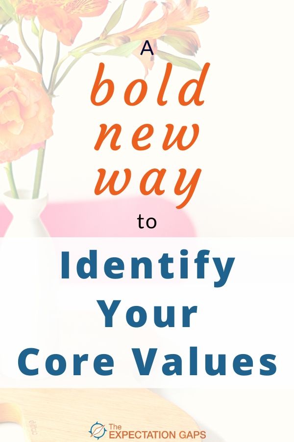 A Bold New Way to Identify Your Core Values A Bold New Way to Identify Your Core Values