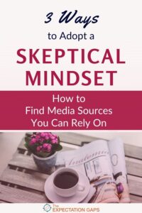 3 Ways to Be Intentional with Media: Adopt a Skeptical Mindset