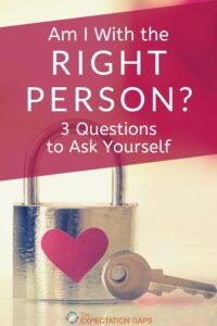 Am I With the Right Person - 3 Questions to Ask Yourself